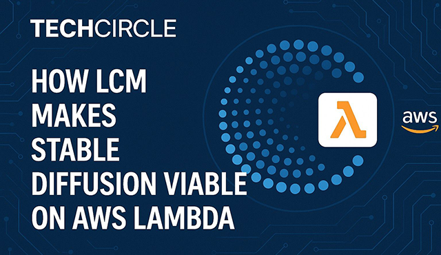 TechCircle Insight: How LCM Makes Stable Diffusion Viable on AWS Lambda